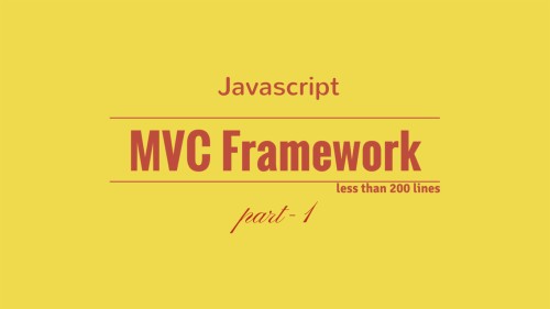 Create Javascript Mvc Framework In Less Than 200 Lines Javascript And